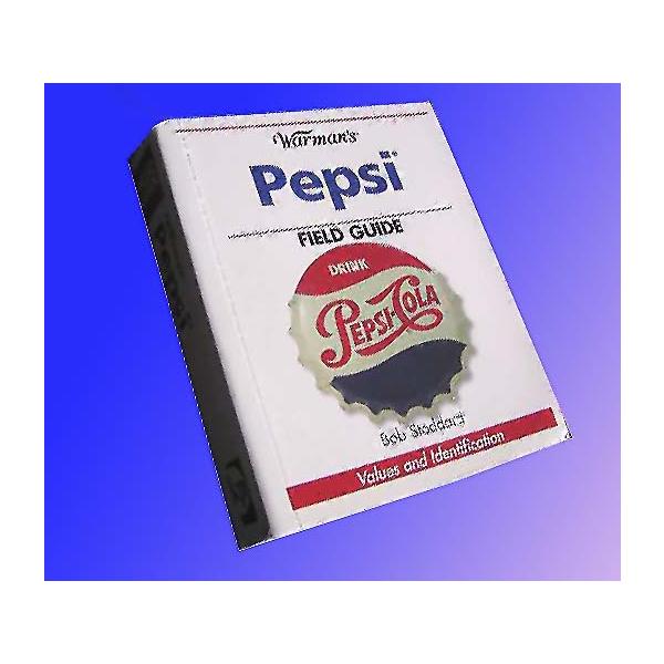 ペプシ グッズ コレクション写真集！【ワーマンズ ペプシ フィールドガイド ；種類と価値/ Warman's Pepsi Field Guide: Values And Identification（輸入品）】---------------...