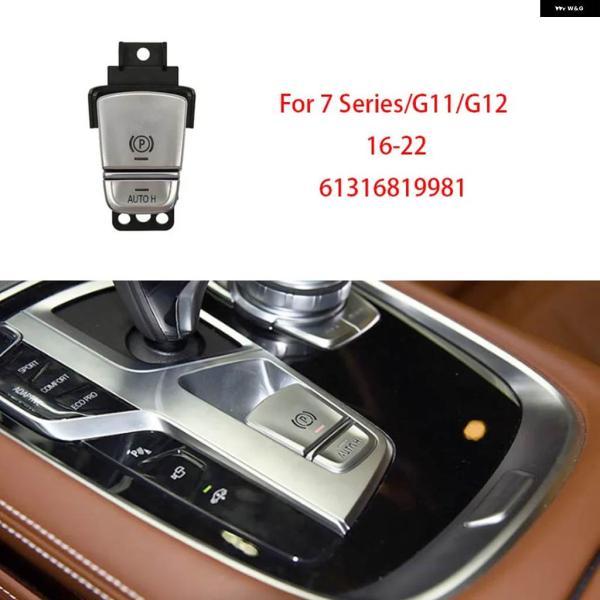 61316819981 レクトロニック ハンドブレーキ パーキング ブレーキ スイッチ ボタン 車 BMW 7シリーズ/G11/G12 2016-2022 カスタム パーツ アクセサリーHigh-concerned chemical:Non...