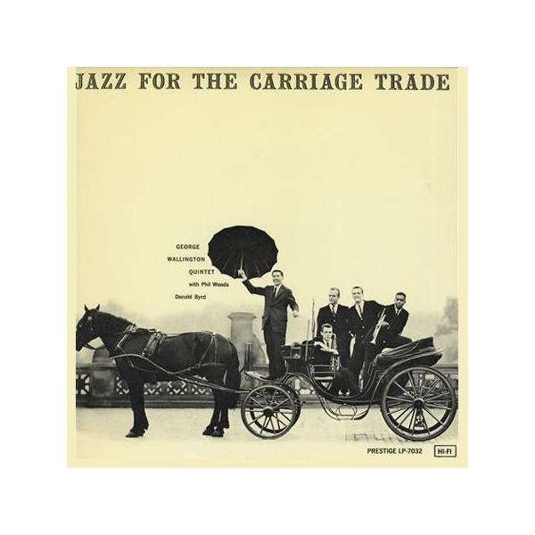 ジョージ・ウォーリントン「ジャズ・フォー・ザ・キャリッジ・トレード」 ハイブリッドSACD(MONO)  紙ジャケ George Wallington Quintet - Jazz For The Carriage Trade 米アナログプ...