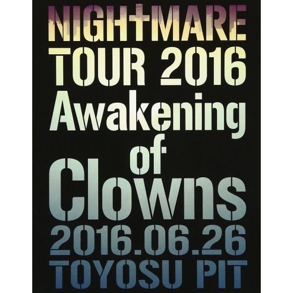 NIGHTMARE TOUR 2016 Awakening of Clowns 2016.06.26 TOYOSU PIT(初回生産限定盤): 商品のタイトル【中古品】(中古品)＝使用済み中古品です。画像の商品はサンプル画像です。実際に届く...