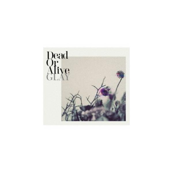 【発売日：2025年12月03日】種別:CD 邦楽ロック/ソウル 発売日:2025/12/03 販売元:ポニーキャニオン 登録日:2025/11/07 GLAY グレイ デッド オア アライブ GLAY CD シングル デッドオアアライブ ...