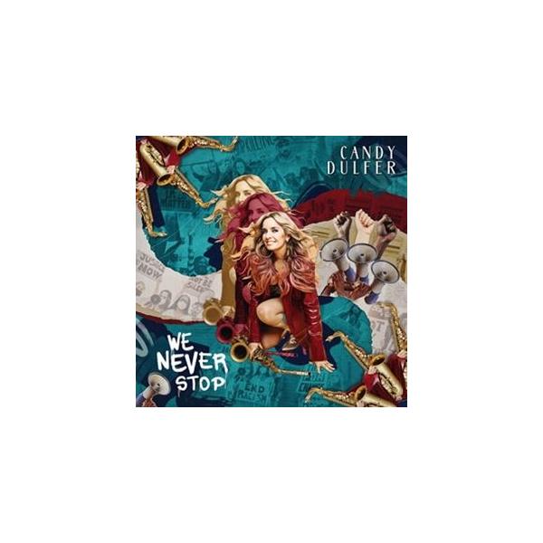 【発売日：2022年10月28日】種別:CD 【輸入盤】 ジャズ・フュージョン海外ジャズ 発売日:2022/10/28 登録日:2022/10/05 キャンディ・ダルファー ウィー・ネヴァー・ストップ 内容:1. Yeahyeahyeah2...