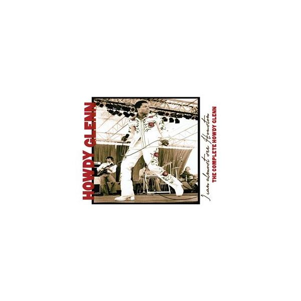 【発売日：2023年01月27日】種別:CD 【輸入盤】 洋楽フォーク/カントリー 発売日:2023/01/27 登録日:2022/11/18 ハウディ・グレン アイ・キャン・オールモスト・シー・ヒューストン：ザ・コンプリート・ハウディ・グ...