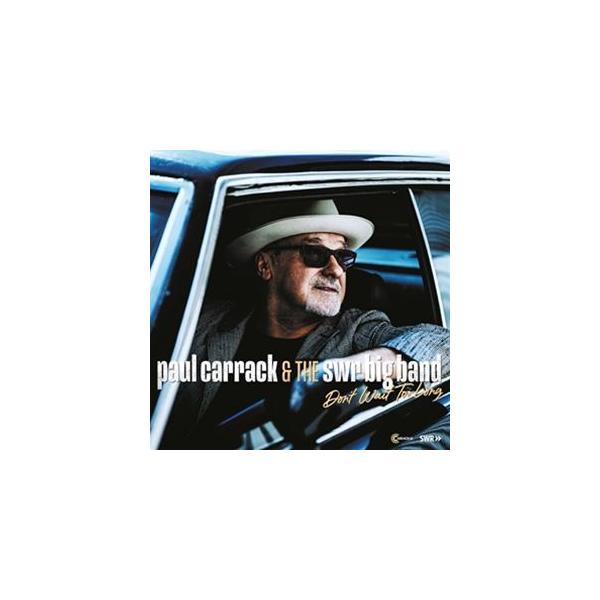 【発売日：2023年01月20日】種別:CD 【輸入盤】 洋楽ロック 発売日:2023/01/20 登録日:2023/04/26 ポール・キャラック＆ザ・SWR・ビッグ・バンド ドント・ウェイト・トゥー・ロング