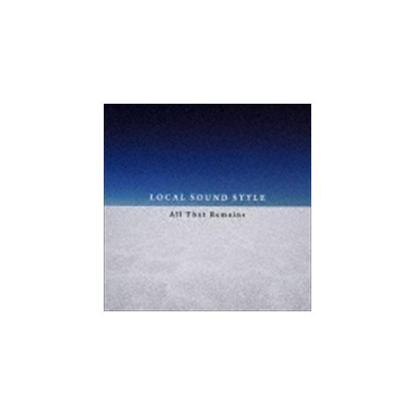 【発売日：2020年03月11日】種別:CD 邦楽ロック/ソウル 発売日:2020/03/11 販売元:FABTONE 登録日:2020/03/02 LOCAL SOUND STYLE ローカルサウンドスタイル オール ザット リメインズ ...