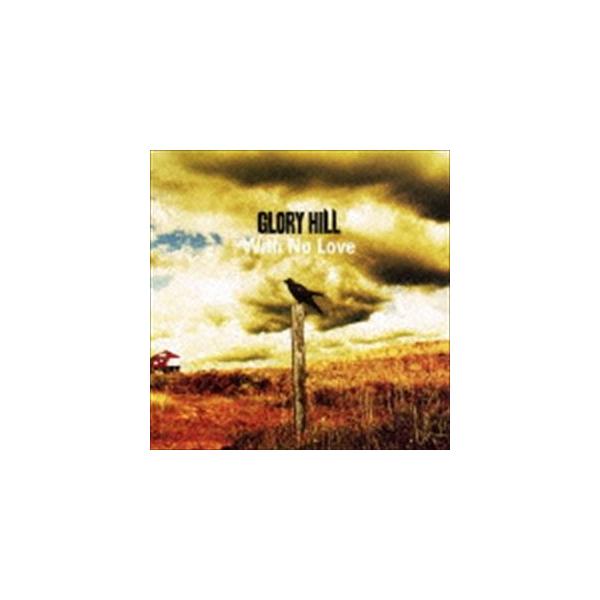 【発売日：2011年09月14日】種別:CD 邦楽ロック/ソウル 発売日:2011/09/14 販売元:エイベックス・ミュージック・クリエイティヴ 登録日:2011/04/25 GLORY HILL グローリーヒル ウィズ ノー ラブ GL...