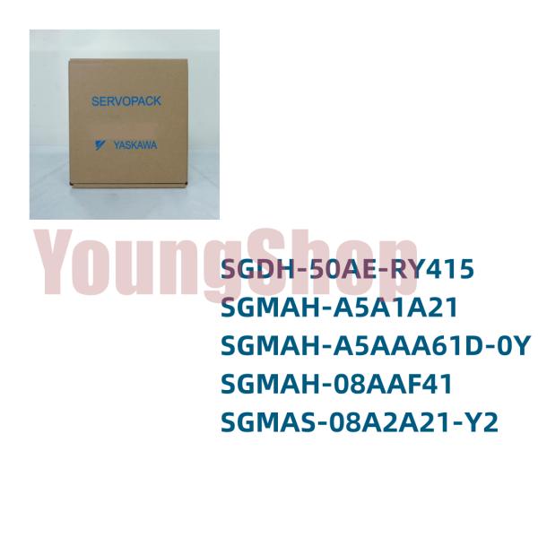 SGDH-50AE-RY415SGMAH-A5A1A21SGMAH-A5AAA61D-0YSGMAH-08AAF41SGMAS-08A2A21-Y2SGDL-08APSGDM-1EADASGDS-A3A05ASGM-A3B5SW11SGMJ...