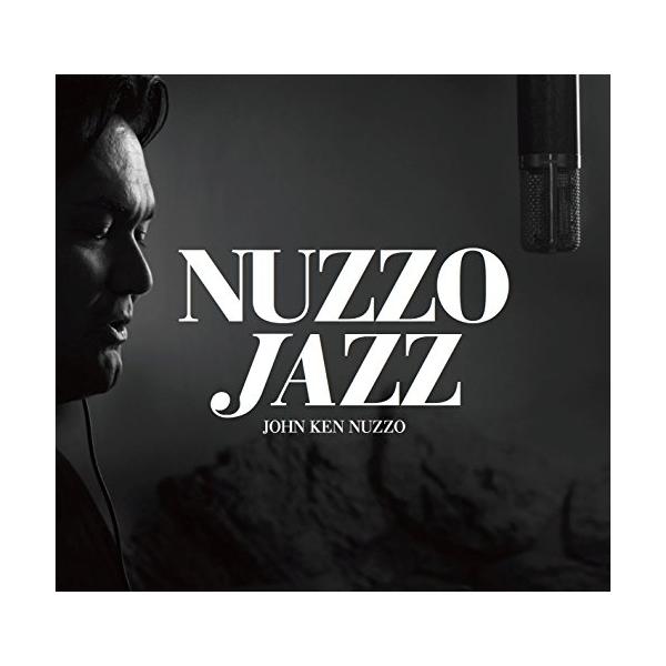 【発売日：2016年11月16日】JOHN KEN NUZZO (ジョンケンヌッツォ じょんけんぬっつぉ)2016年11月16日 発売世界的オペラ歌手ジョン・健・ヌッツォがジャズの世界に降臨!誰もが知っている名曲を中心に収録した、大人な雰囲...