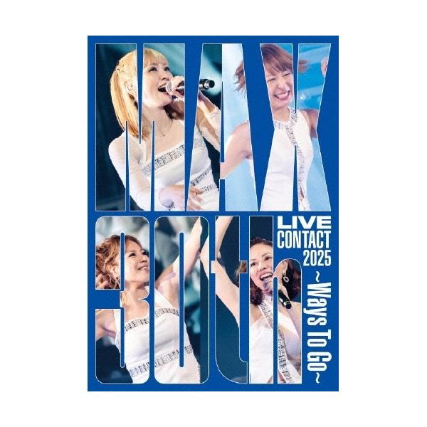 【発売日：2026年09月30日】MAX (マックス まっくす)2026年9月30日 発売BD:11.『MAX 30th LIVE CONTACT 2025 〜Ways To Go〜』 LIVE Movie2.MAX 30th Annive...