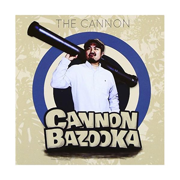 【発売日：2015年08月19日】CANNON BAZOOKA (キャノンバズーカ きゃのんばずーか)2015年8月19日 発売長年に渡り、名古屋と知多半島を拠点に活動してきたCANNON BAZOOKAが満を持してファースト・アルバムをD...