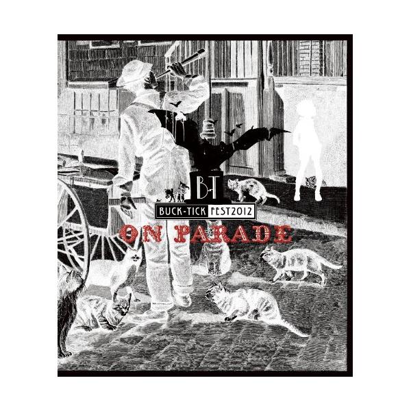【発売日：2013年02月20日】BUCK-TICK (バクチク ばくちく)2013年2月20日 発売BD:11.BUCK-TICK FEST OPENING SE:fanfare 〜ON PARADE〜 -2012.9.22-2.悪の華 ...