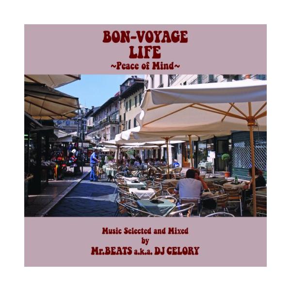 【発売日：2013年11月27日】BON VOYAGE LIFE 〜Peace of Mind〜Mr.BEATS aka DJ CELORYミスタービーツエイケイエイディージェイセロリ みすたーびーつえいけいえいでぃーじぇいせろり発売日：2...