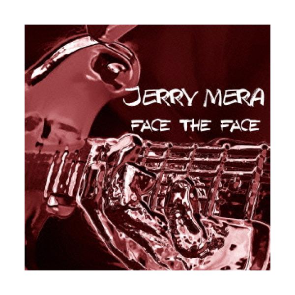 【発売日：2015年08月26日】JERRY MERA (ジェリーメラ じぇりーめら)2015年8月26日 発売音楽界でも知る人ぞ知る、伝説の存在のミュージシャン、”JERRY MERA(米良治彦)”彼が過去に結成していた(FACE THE...