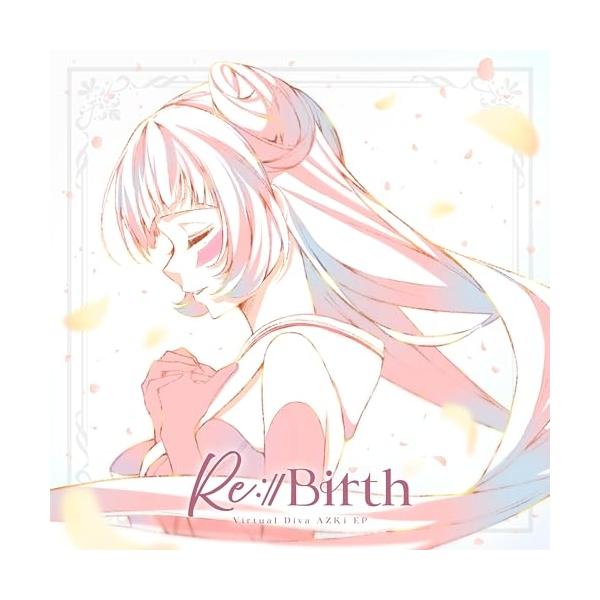 【発売日：2025年11月05日】AZKi (アズキ あずき)2025年11月5日 発売VTuberグループ”ホロライブ”所属のAZKi、New EP『Re:Start』と『Re:Birth』のリリースが決定!『Re:Birth』は、イノナ...