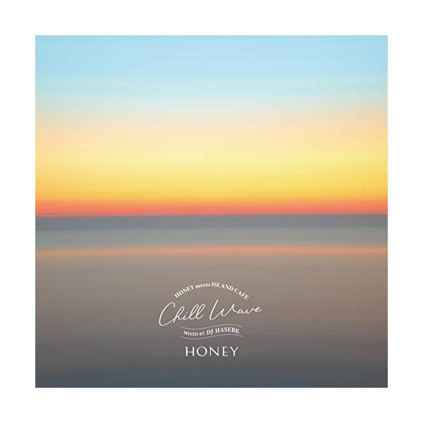 【発売日：2019年09月19日】HONEY meets ISLAND CAFE Chill Wave Mixed by DJ HASEBE (紙ジャケット)DJ HASEBEディージェイハセベ でぃーじぇいはせべ発売日：2019年9月19...
