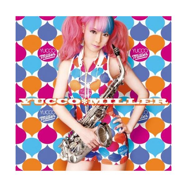 【発売日：2016年09月07日】ユッコ・ミラー (ユッコミラー ゆっこみらー)2016年9月7日 発売ダイナミックな表現力とテクニカルな演奏でジャズ・フュージョン界にピンクの衝撃!新風を吹き込む、新星サックスプレイヤー”ユッコ・ミラー”の...