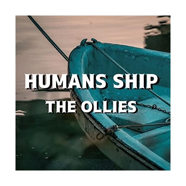 【発売日：2022年09月01日】THE OLLIES (オーリーズ おーりーず)2022年9月1日 発売人々の感情。後悔・別れ・思い出・争い・恋愛。色々な感情を船に乗せ、乗り越えると言うメッセージから「Humans Ship」と言うタイト...
