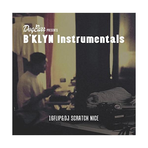 【発売日：2015年08月05日】B'KLYN INSTRUMENTALS16FLIP &amp; DJ SCRATCH NICEジュウロクフリップ/ディージェイスクラッチナイス じゅうろくふりっぷ/でぃーじぇいすくらっちないす発売日：20...