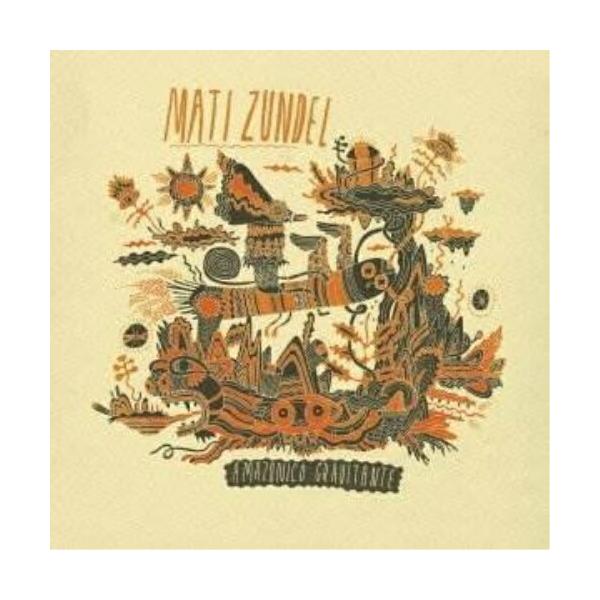 【発売日：2012年05月16日】マティ・ズンデル (ズンデル マティ ずんでる まてぃ)2012年5月16日 発売最重要レーベルZZKの中でも一際存在感を放っていたLagartijeando(ラガティフアンド)が本名名義に変えて放つ渾身の...