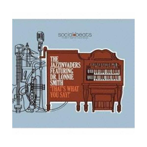 【発売日：2013年04月03日】That's What You Say! (解説付)ザ・ジャズインヴェーダーズ feat.ドクター・ロニー・スミスジャズインベーダーズ/ドクターロニースミス じゃずいんべーだーず/どくたーろにーすみす発売日...