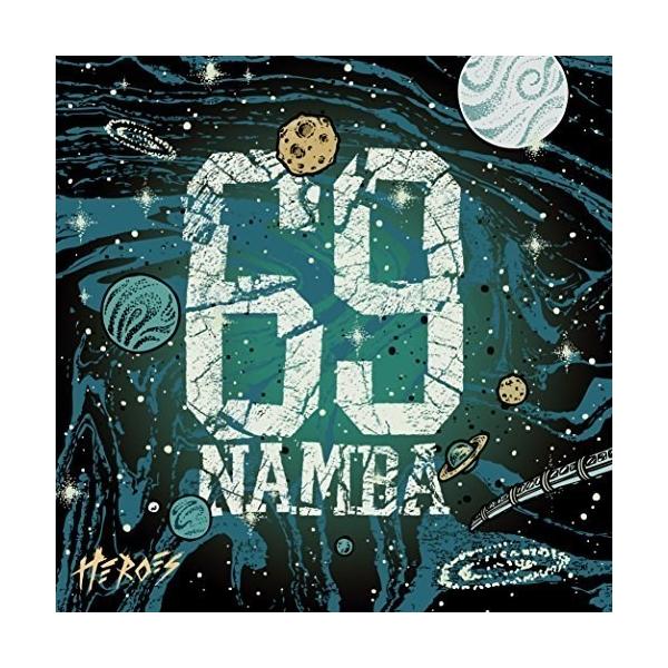 【発売日：2017年04月05日】NAMBA69 (ナンバシックスティーナイン なんばしっくすてぃーないん)2017年4月5日 発売2015年9月リリースのミニ・アルバム『LET IT ROCK』以来およそ1年7カ月ぶりとなる『HEROES...