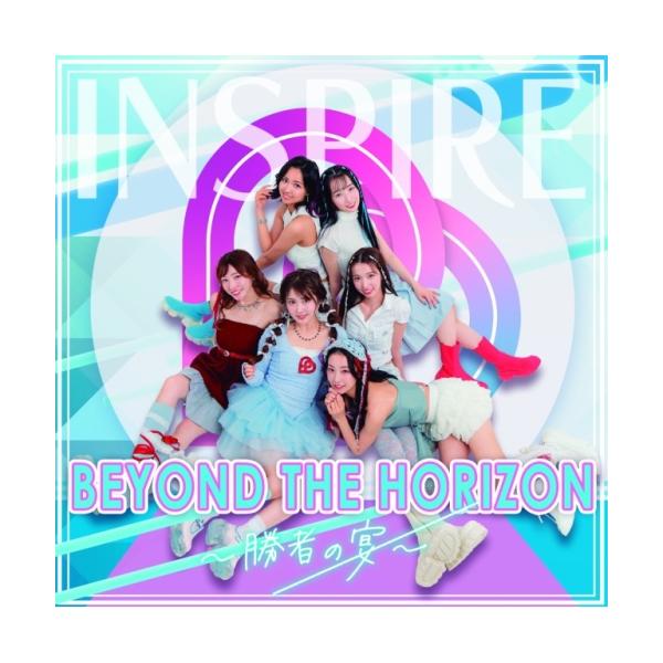 【発売日：2024年07月09日】INSPIRE (インスパイア いんすぱいあ)2024年7月9日 発売6人組ガールズグループ、INSPIREの1stシングル!CD:11.Overture2.BEYOND THE HORIZON 〜勝者の宴...
