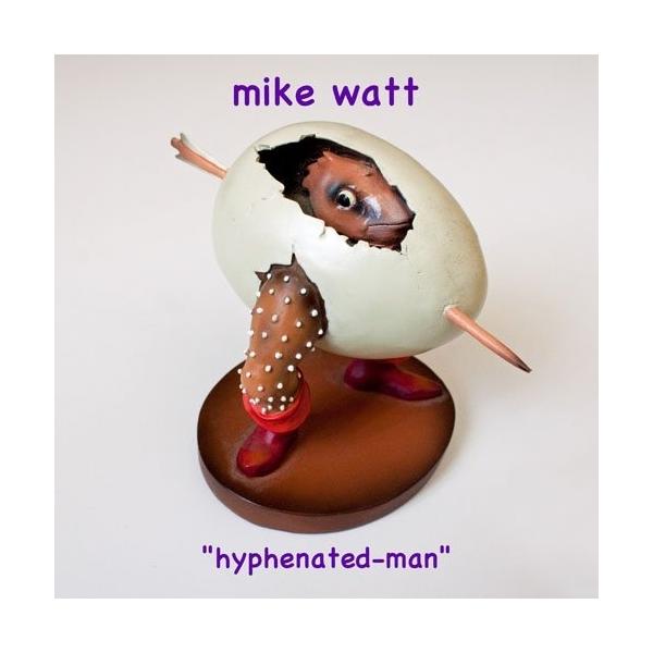 【発売日：2010年10月06日】マイク・ワット (ワット マイク わっと まいく)2010年10月6日 発売CD:11.arrow-pierced-egg-man2.beak-holding-letter-man3.hammering-c...