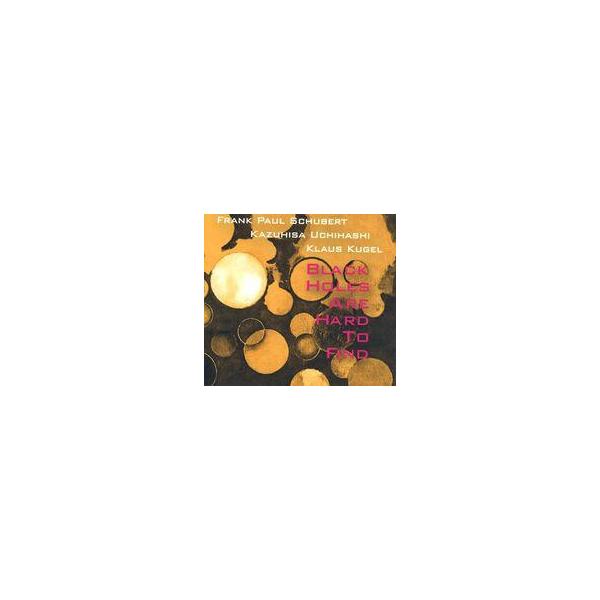 商品名：中古輸入ジャズCD FRANK PAUL SCHUBERT/KAZUHISA UCHIHASHI/KLAUS KUGEL / BLACK HOLES ARE HARD TO FIND[輸入盤]NEMU028こちらの商品は、デジパック...