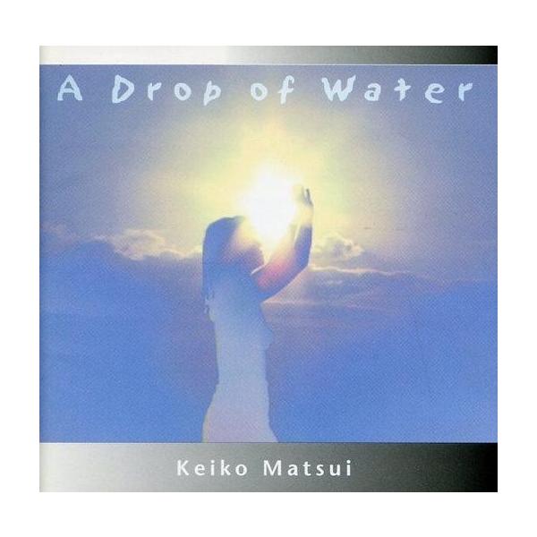 商品名：中古邦楽CD 松居慶子 / A Drop of WaterPJCD-1008(1)アンシャイエント・ウインド(2)ライト・アボブ・ザ・トゥリーズ(3)ハーバー・ウインド(4)メディテラニアン・シー(5)ア・ドロップ・オブ・ウォーター...