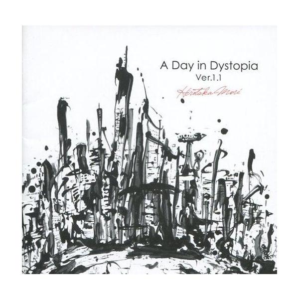 商品名：中古邦楽CD 森広隆 / A Day in Dystopia Ver.1.1MORI-4〈Ver.1.1〉(1)ネオフィリア(2)2D Star(3)メガロポリタンズ ファンク(4)Waterdrops(5)憂鬱(6)Invisib...