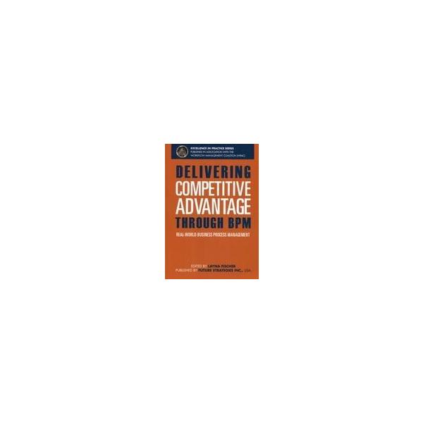 商品名：中古洋書 ≪洋書≫ Delivering Competitive Advantage Through Bpm / Layna Fischer洋書洋書ペーパーバック/Excellence in Practice SeriesReal-...