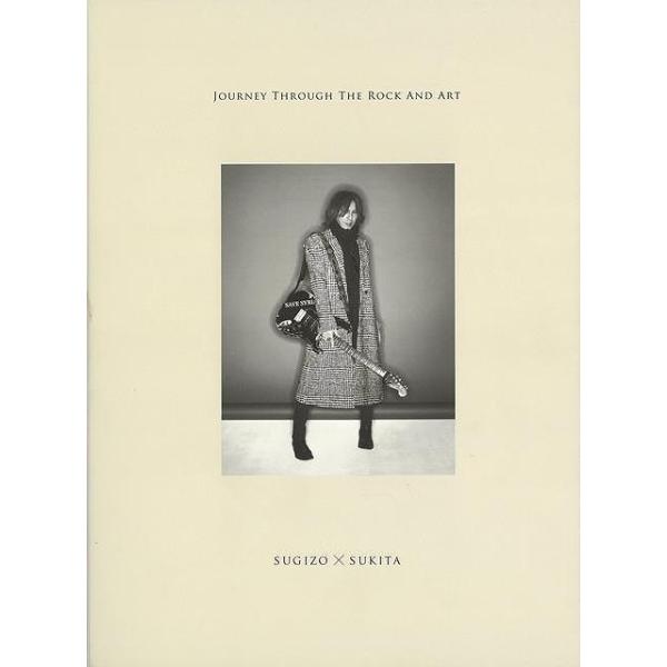 ＳＵＧＩＺＯ（ＬＵＮＡ　ＳＥＡ、Ｘ　ＪＡＰＡＮ）×写真家　鋤田正義。ＳＵＧＩＺＯとＳＵＫＩＴＡの出会い…　ライヴからスタジオ、そして故郷秦野時空を超えた夢のような旅を記録したドキュメンタリーブック