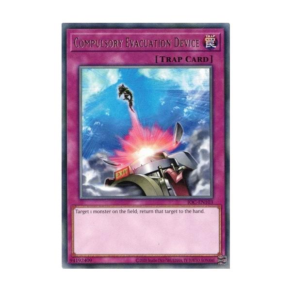 カード名:強制脱出装置/Compulsory Evacuation Device収録:Invasion of Chaos 25th reprinted edition品番:IOC-EN103レアリティ:レア通常罠(1)：フィールドのモンスタ...
