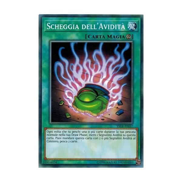 カード名:強欲なカケラ/Scheggia dell'Avidit?収録:Starter Deck Yugi - Reloaded品番:YSYR-IT037レアリティ:ノーマル永続魔法(1)：このカードが魔法＆罠ゾーンに存在する限り、自分ドロ...