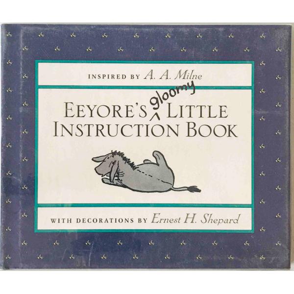 ・書名：Eeyore's gloomy little instruction book ・ISBN：525455191 ・著者：Author: Milne, A. A.; Shepard, Ernest H. [Illustrator] ・...