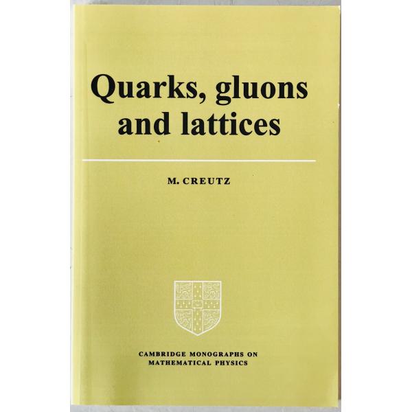 ・書名：Quarks, Gluons and Lattices ・ISBN： ・著者：Michael Creutz ・出版元：Cambridge University Press ・刊行年：1999 ・解説：