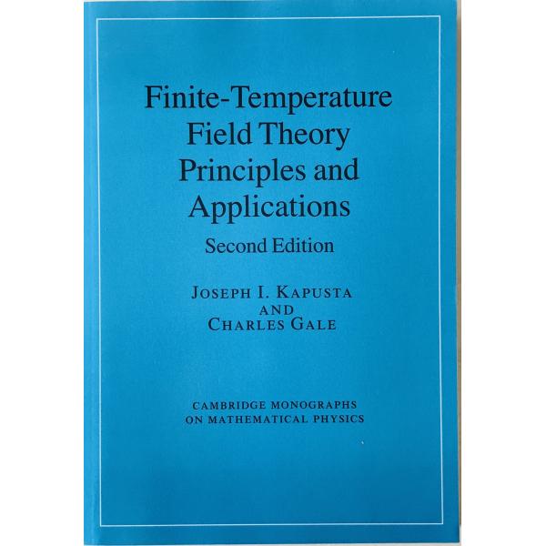 ・書名：Finite-Temperature Field Theory Theory : Prinicples and Applications. Cambridge Monographs on Mathematical Physics. ...