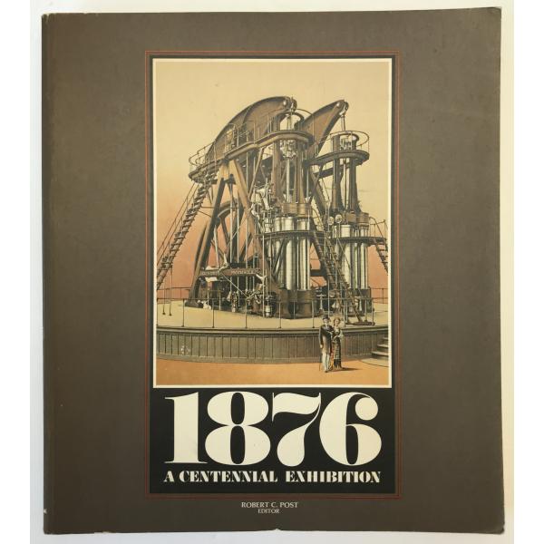 ・書名：1876, A Centennial Exhibition ・ISBN： ・著者：Robert C. Post ・出版元：Smithsonian Institute ・刊行年：1976 ・解説：表紙カド剥がれイタミあり