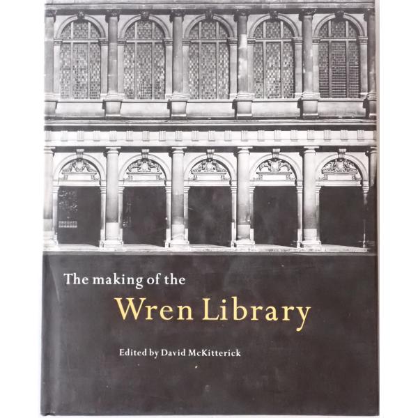 ・書名：The making of the Wren Library, Trinity College, Cambridge ・ISBN：521443059 ・著者：edited by David McKitterick ・出版元：Camb...