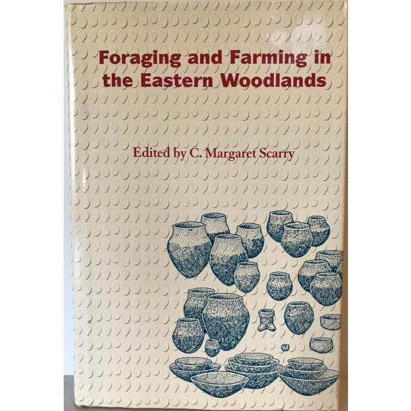 [書名] Foraging and farming in the eastern woodlands　edited by C. Margaret Scarry　University Press of Florida　1993年[ISBN] ...