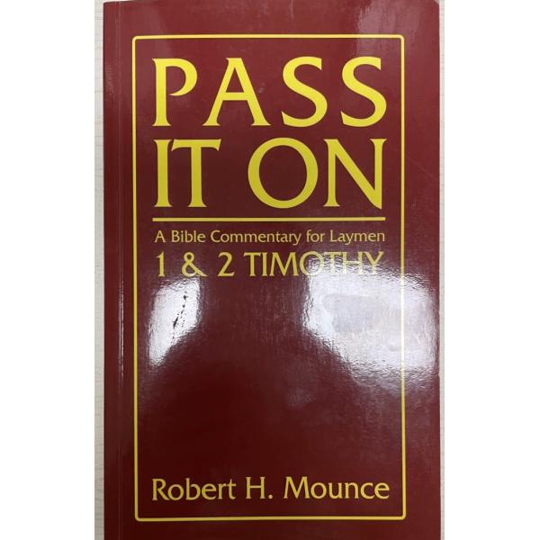 ・書名：Pass It On: A Bible Commentary for Laymen: First and Second Timothy [ペーパーバック] Mounce, Robert H. ・ISBN：1597522945 ・著者...