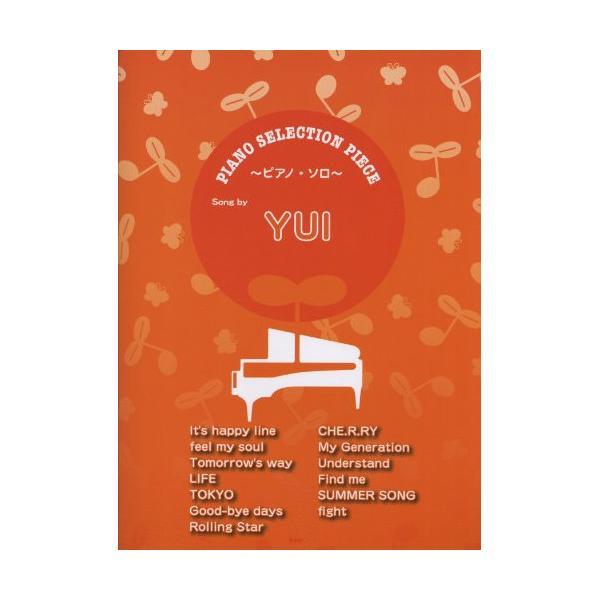 ピアノ・セレクション・ピース/song by YUI1 . MY GENERATION/2 . UNDERSTAND/3 . CHE.R.RY/4 . ROLLING STAR/5 . GOOD-BYE DAYS/6 . IT'S HAPP...