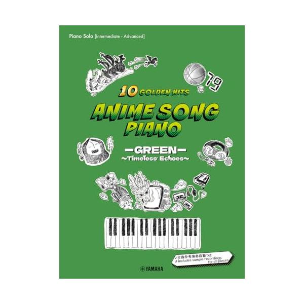 Anime Song Piano 10 Golden Hits ーGREENー ~Timeless Echoes~[Japanese / English / Chinese]