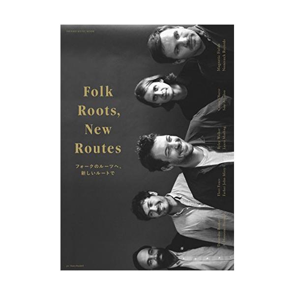 FOLK ROOTS, NEW ROUTES フォークのルーツへ、新しいルートで1 . INTERVIEW フリート・フォクシーズ/2 . Robin Pecknold's Favorites/3 . INTERVIEW ファーザー・ジョン...