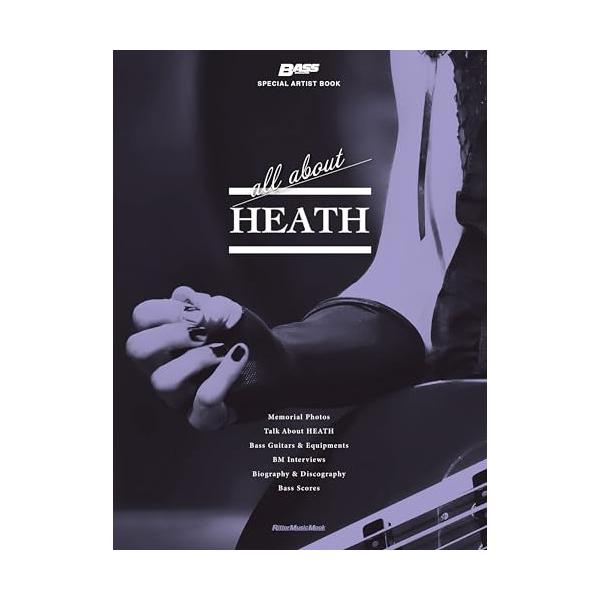 All about HEATH(音楽書)1 . ・Memorial Photos/2 . ~さまざまな年代の写真でHEATHの足跡を振り返る/3 . ・Talk About HEATH/4 . ~ゆかりのあるミュージシャンを中心にした関係者...