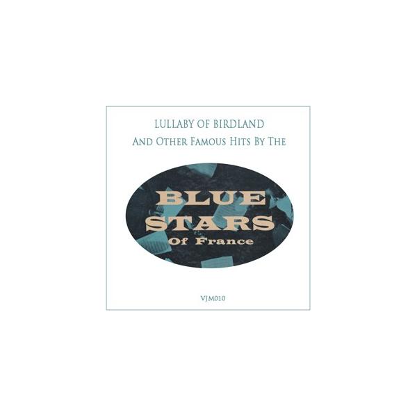 LULLABY OF BIRDLAND and other Famous Hits By The　BLUE STARS of France  1. LULLBY OF BIRDLAND  2. TOUT BAS ( Speak Low ) ...