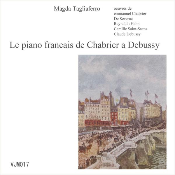 Le piano francais de chabrier a DebussyMagda Tagliaferro Emmanuel CHABRIER 1.Scherzo-Valse- 2.ldylleDeodat de SEVERAC 3....