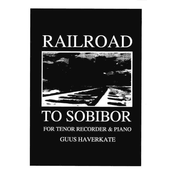 G.ハーフェルカイト　「RAILROAD TO SOBIBOR（ソビブルへの鉄道）」編成：テナーリコーダー　ピアノ伴奏付き　スコアA4判6頁  パート譜挟込み　