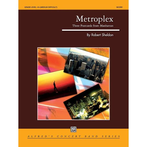 ★こちらの商品はフルスコア「のみ」です★■原題または洋題：Metroplex: Three Postcards from Manhattan■作曲者：ロバート・シェルドン（Robert Sheldon）■演奏時間：約4分25秒■出版社グレー...