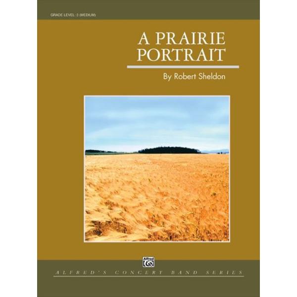 ★こちらの商品はフルスコア「のみ」です★■原題または洋題：A Prairie Portrait■作曲者：ロバート・シェルドン（Robert Sheldon）■演奏時間：約5分30秒